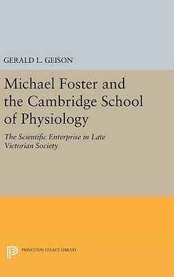 Michael Foster and the Cambridge School of Physiology: The Scientific ...