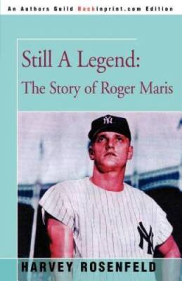 Still A Legend: The Story of Roger Maris - Paperback By Rosenfeld ...