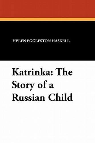 Katrink : The Story of a Russian Child by Helen Eggleston Haskell (2010 ...