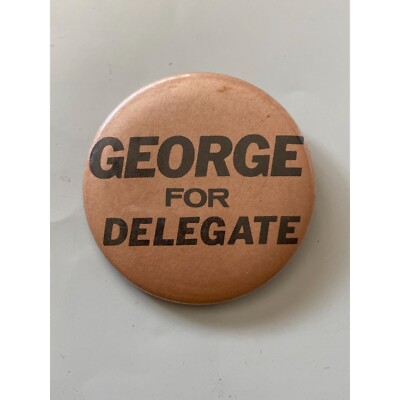 Vintage GEORGE FOR DELEGATE political Pinback Pin Button | eBay