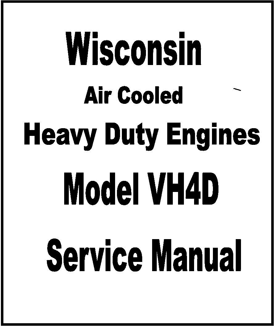 ENGINE SERVICE REPAIR MANUAL FITS WISCONSIN VH4D ENGINE TECHNICAL SHOP ...