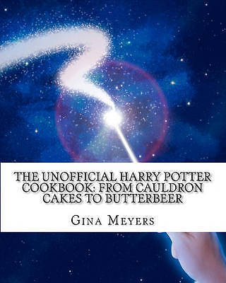 The Unofficial Harry Potter Cookbook Cauldron Cakes Butt by Meyers Gina ...