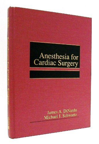 Anesthesia for Cardiac Surgery by Michael J. Schwartz and James A ...