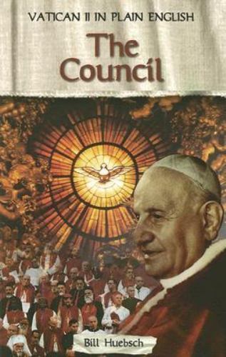 The Council: Vatican II in Plain English by Huebsch, Bill 9781594711053 ...