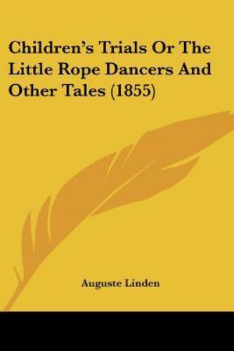 Children's Trials or the Little Rope Dancers and Other Tales by Auguste ...