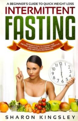 A Beginner's Guide To Quick Weight Loss Intermittent Fasting ...