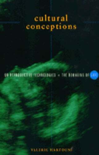 Cultural Conceptions: On Reproductive Technologies and the Remaking of Life: New 9780816626236| eBay