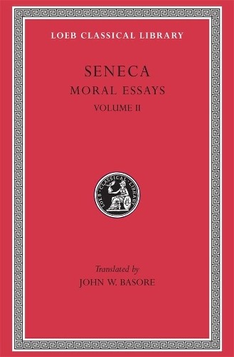 Seneca Moral Essays, Volume II (Hardback) Loeb Classical Library (UK ...