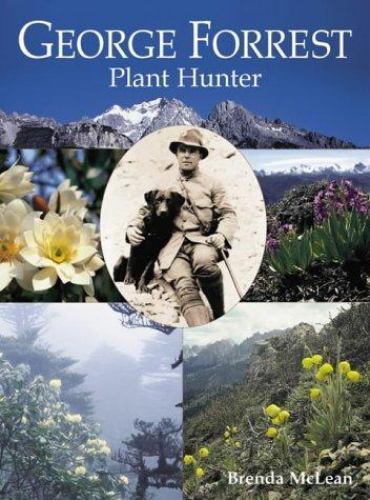 George Forrest : Plant Hunter by Brenda McLean (2004, Hardcover) for ...