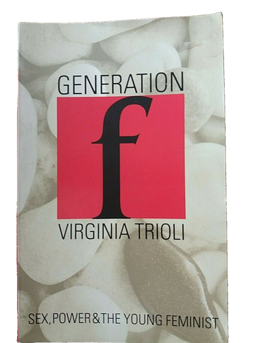 Generation F: Sex, Power, And The Young Feminist Virginia Trioli 1996 ...