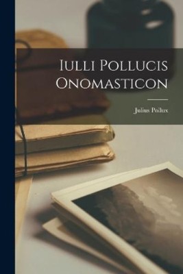 Julius Pollux Iulli Pollucis Onomasticon (Paperback) | eBay