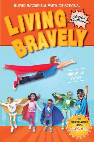 Living Bravely (Super Incredible Faith) by Howe, Michele, Good Book ...
