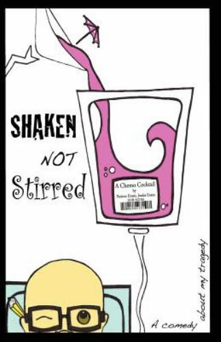 Shaken Not Stirred... A Chemo Cocktail: A comedy about my tragedy ...