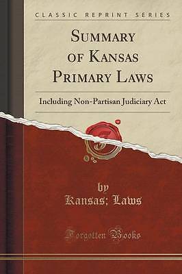 Summary of Kansas Primary Laws: Including Non-Partisan Judiciary ACT ...