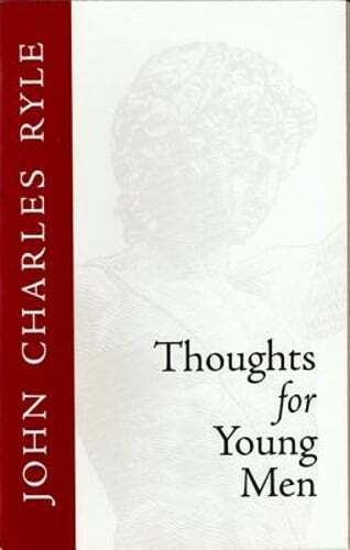 Thoughts for Young Men by BP. Ryle, John Charles: Used 9780967760391| eBay