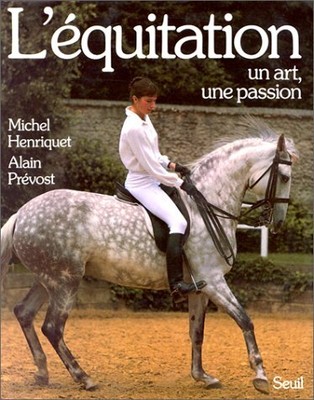 L'Equitation, un art, une passion, Michel Henriquet et Alain Prevost | eBay