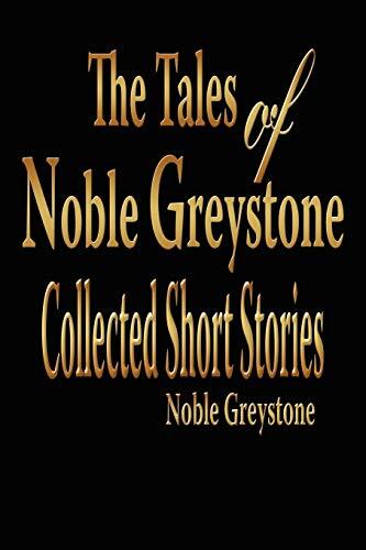 The Tales of Noble Greystone: Collected Short Stories 9781434398222| eBay