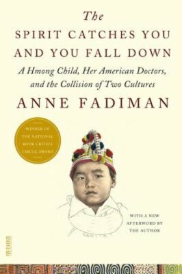 The Spirit Catches You and You Fall Down: A Hmong Child, Her American ...