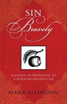 NEW BOOK Sin Bravely: A Joyful Alternative to a Purpose-Driven Life - A ...