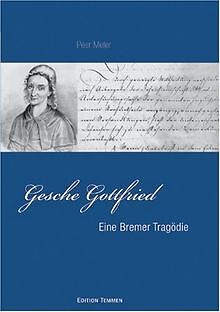 Gesche Gottfried. Eine Bremer Tragödie. von Peer Meter | Buch | Zustand ...