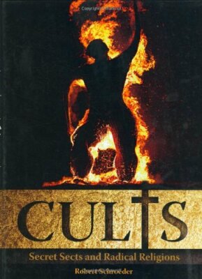 Cults: Secret Sects and Radical Religions by Schroeder, Robert Hardback ...