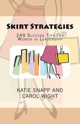 Skirt Strategies : 249 Success Tips for Women in Leadership by Katie ...
