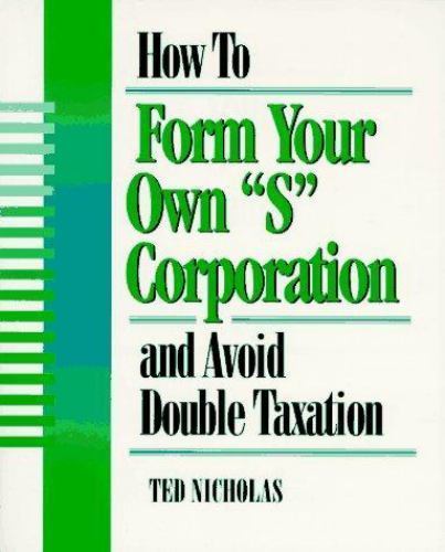 How to Form Your Own "S" Corporation : And Avoid Double Taxation by Ted ...