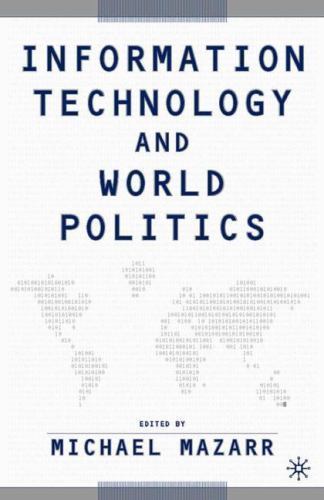 Information Technology and World Politics by Michael J. Mazarr (2003 ...