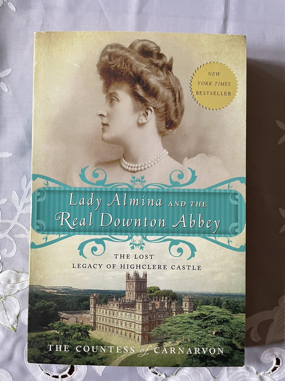 Lady Almina and the Real Downton Abbey : The Lost Legacy of Highclere ...