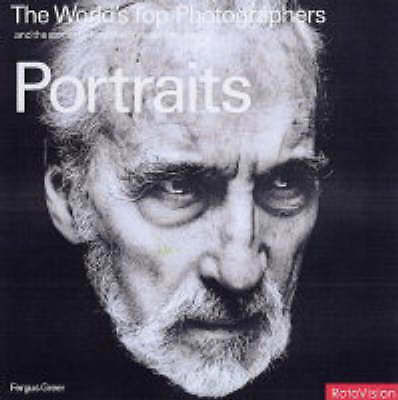 The World's Top Photographers: Portraits: And the Stories Behind Their ...