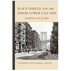 Black Harlem and the Jewish Lower East Side : Narratives Out of Time by ...
