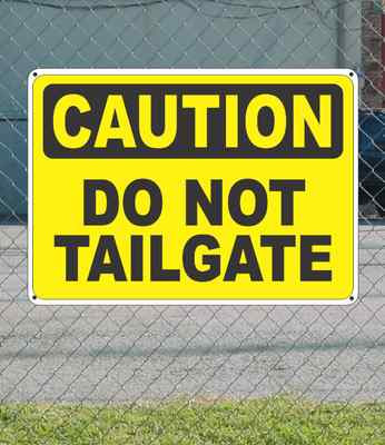 CAUTION Do Not Tailgate - OSHA Safety SIGN 10" x 14" | eBay