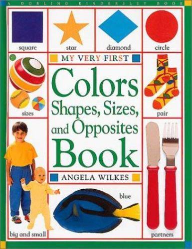 My Very First Colors, Shapes, Sizes and Opposites by Dorling Kindersley ...
