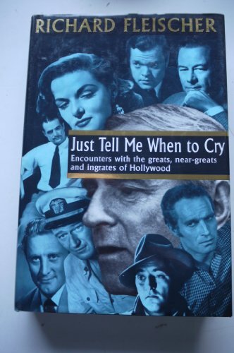 Just Tell Me When to Cry: Encounters with Grea... by Fleischer, Richard ...