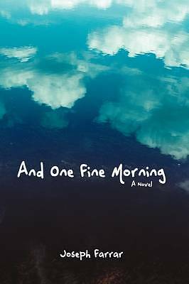 And One Fine Morning by Joseph Farrar (Paperback, 2009) for sale online ...
