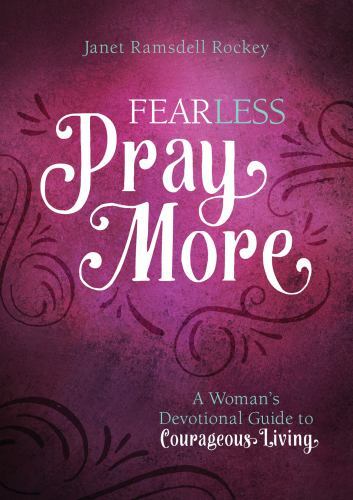 Fear Less, Pray More: A Woman's Devotional Guide to Courageous Living ...