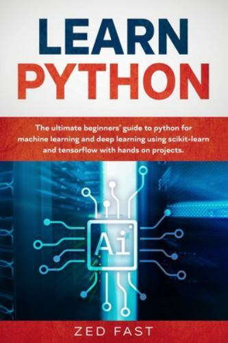 Learn Python: The Ultimate Beginner's Guide to Python for Machine Learning an... 9781670438003| eBay