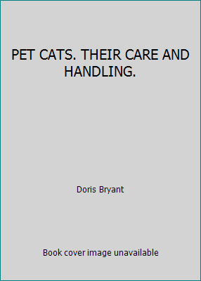 PET CATS. THEIR CARE AND HANDLING. by Doris Bryant | eBay