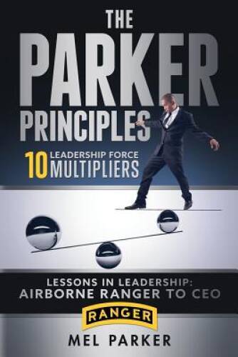 The Parker Principles: 10 Leadership Force Multipliers - Paperback ...