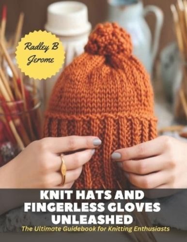 Radley B Jerome Knit Hats and Fingerless Gloves Unleashed (Poche ...