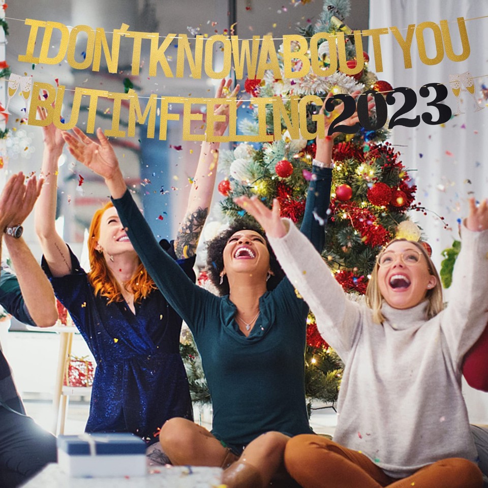 I Don't Know About You But I'm Feeling 2023 Banner Glitter Happy New ...