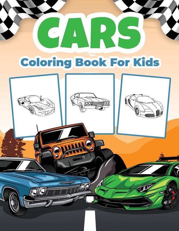 Cars Coloring Book for Kids: Kids Coloring Book Filled with Cars ...