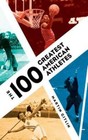 The 100 Greatest American Athletes by Martin Gitlin: New 9781538110263 ...