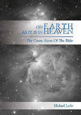 On Earth as It Is in Heaven: The Cosmic Roots of the Bible by Michael ...