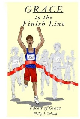 Grace to the Finish Line by Philip J. Cebula Paperback Book | eBay