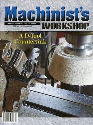 Machinist's Workshop Magazine Feb/March 2018 A D-Tool Countersink | eBay