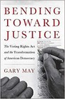 Gary May - Bending Toward Justice The Voting Rights Act and the Tra ...