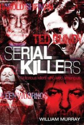 Serial Killers: Notorious Killers Who Lived Among Us (English and Scots ...