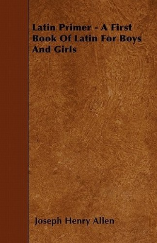 Latin Primer - A First Book of Latin for Boys and Girls by Allen ...