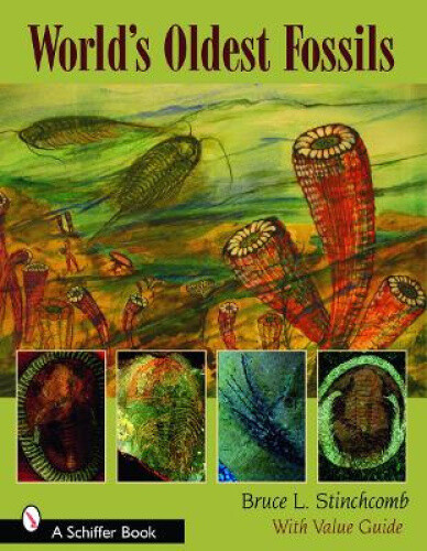 World's Oldest Fossils by Stinchcomb, Bruce L. 9780764326974 | eBay